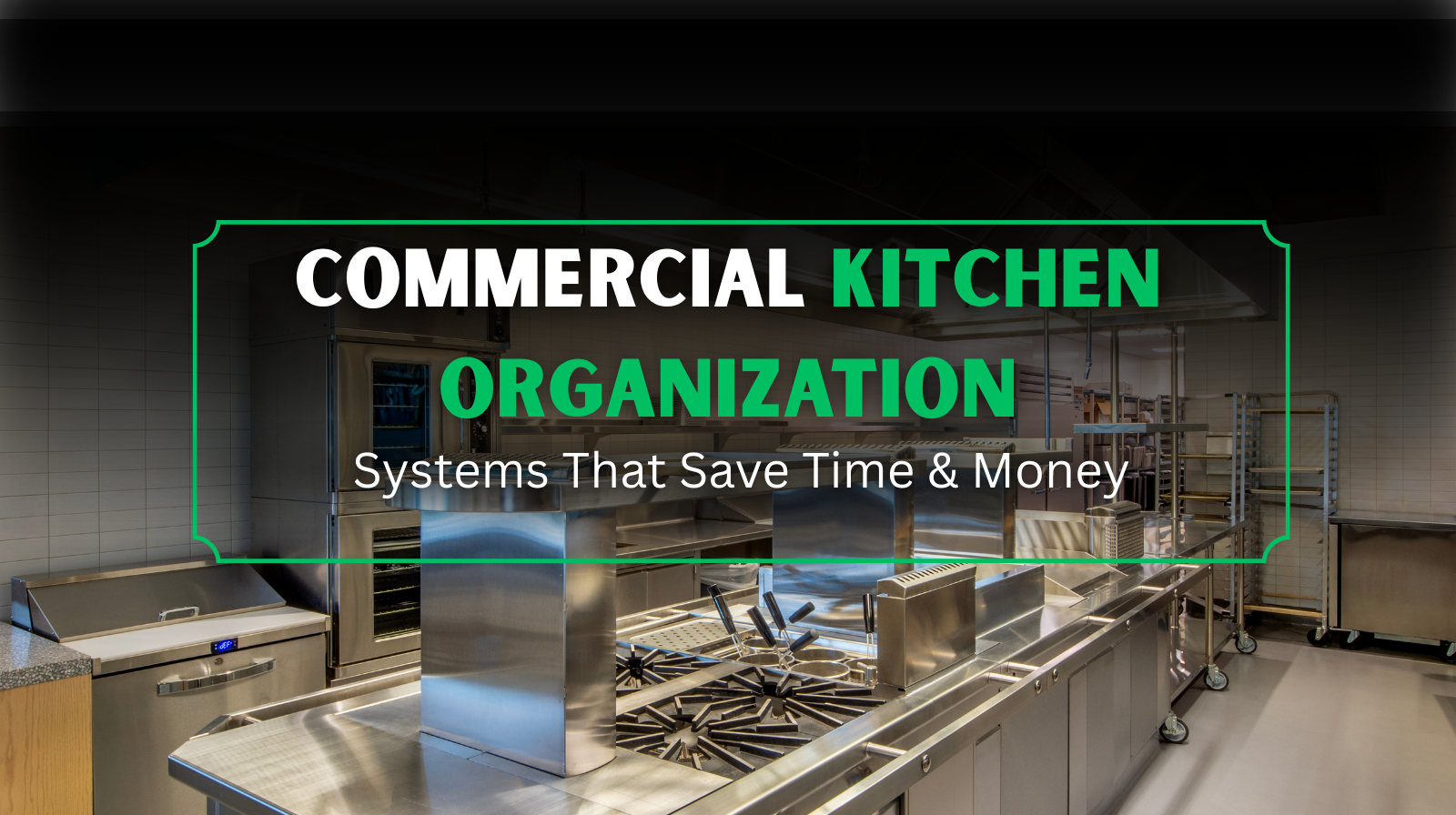 Commercial Kitchen Organization: Systems That Save Time & Money — Omni ...